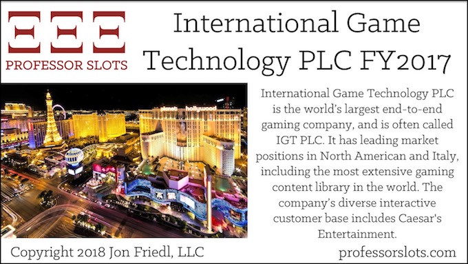 International Game Technology PLC FY2017 | Professor Slots