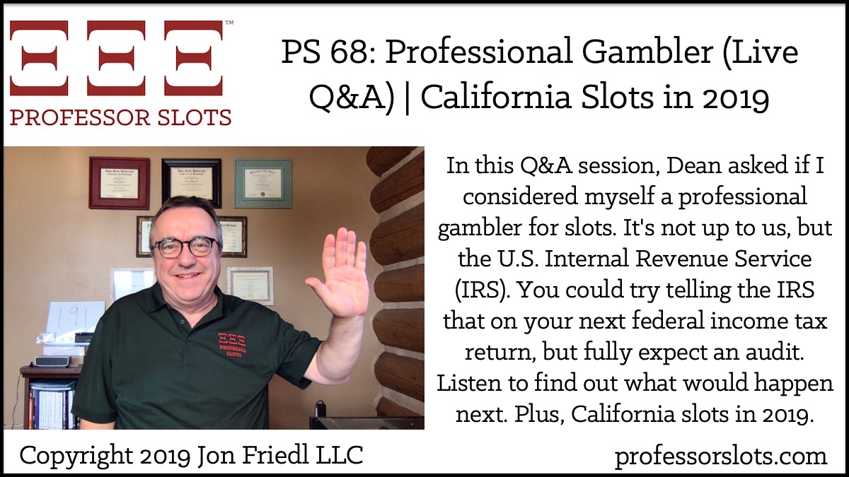 Podcast Episode 68: Professional Gambler (Live Q&A) | California Slots ...